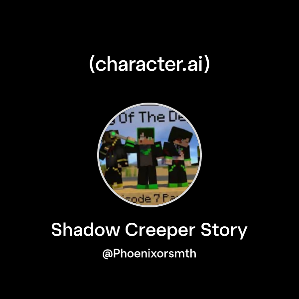 Chat with Shadow Creeper Story | character.ai | AI Chat, Reimagined ...