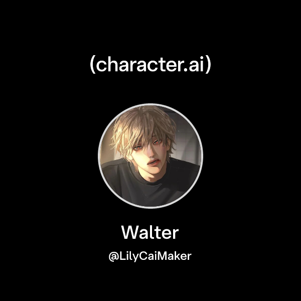 Chat with Walter | character.ai | AI Chat, Reimagined–Your Words. Your ...