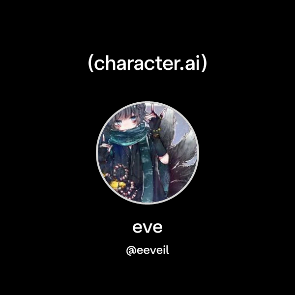 Chat with eve | character.ai | Personalized AI for every moment of your day