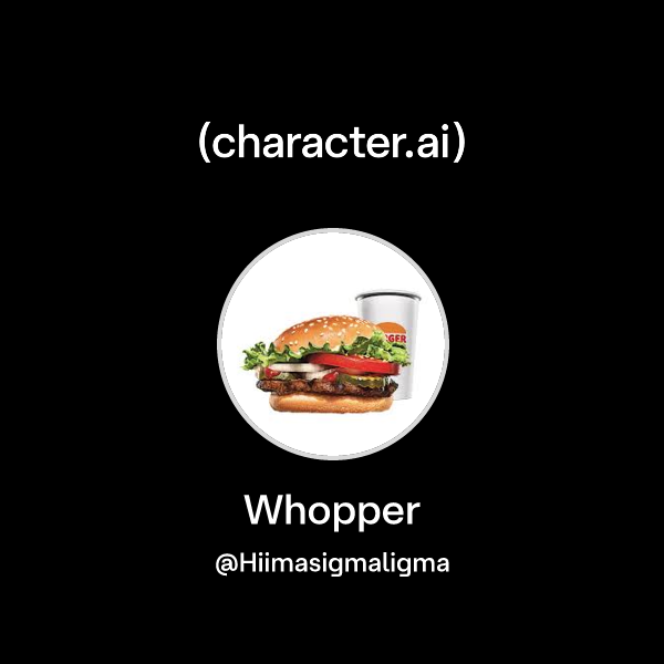 Chat with Whopper | character.ai | AI Chat, Reimagined–Your Words. Your ...