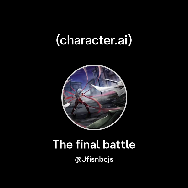 Chat with The final battle | character.ai | AI Chat, Reimagined–Your ...