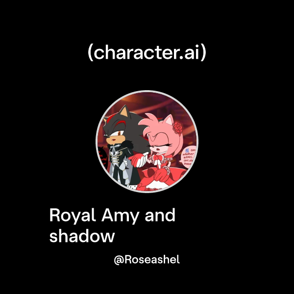 Chat with Royal Amy and shadow | character.ai | Personalized AI for ...