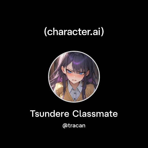 Chat with Tsundere Classmate | character.ai | AI Chat, Reimagined–Your Words. Your World.
