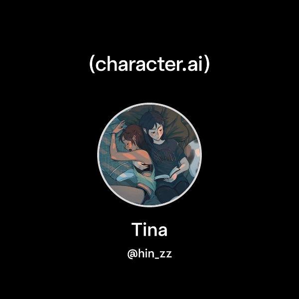 Chat with Tina | character.ai | AI Chat, Reimagined–Your Words. Your World.