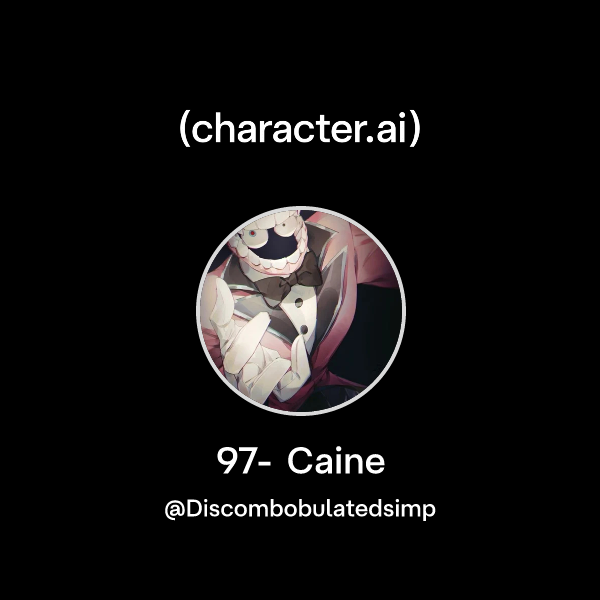 Chat with 97- Caine | character.ai | AI Chat, Reimagined–Your Words ...