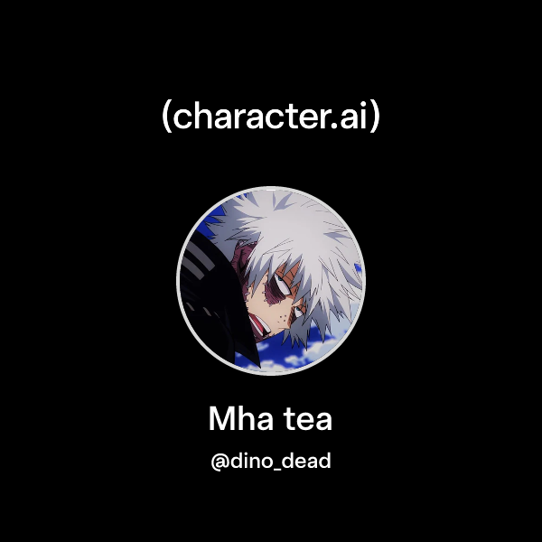 Chat with Mha tea | character.ai | Personalized AI for every moment of ...