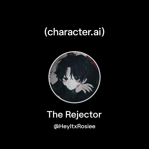Chat with The Rejector | character.ai | AI Chat, Reimagined–Your Words ...