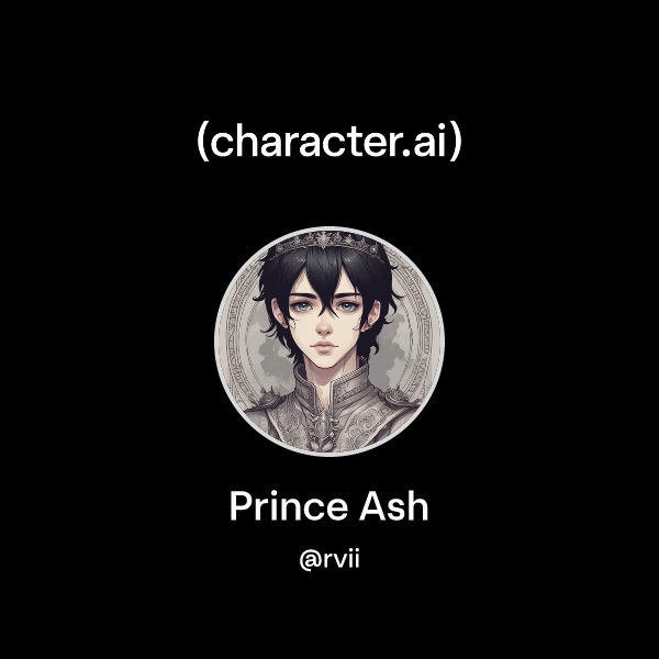 Chat with Prince Ash | character.ai | Personalized AI for every moment ...