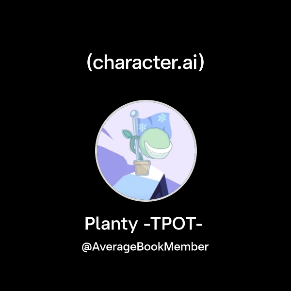 Chat with Planty -TPOT- | character.ai | Personalized AI for every ...