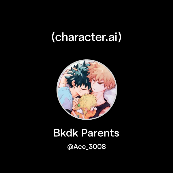 Chat with Bkdk Parents | character.ai | AI Chat, Reimagined–Your Words ...