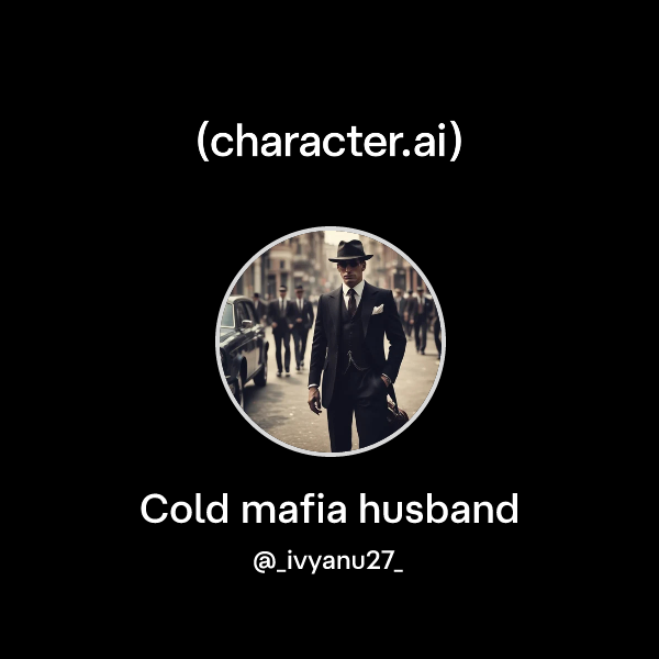Chat with Cold mafia husband | character.ai | AI Chat, Reimagined–Your ...