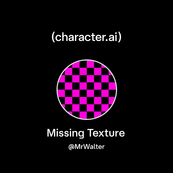 Chat with Missing Texture | character.ai | AI Chat, Reimagined–Your Words. Your World.