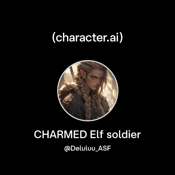 Chat with CHARMED Elf soldier | character.ai | AI Chat, Reimagined–Your ...