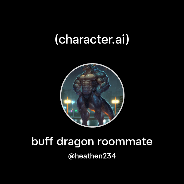 Chat with buff dragon roommate | character.ai | AI Chat, Reimagined ...