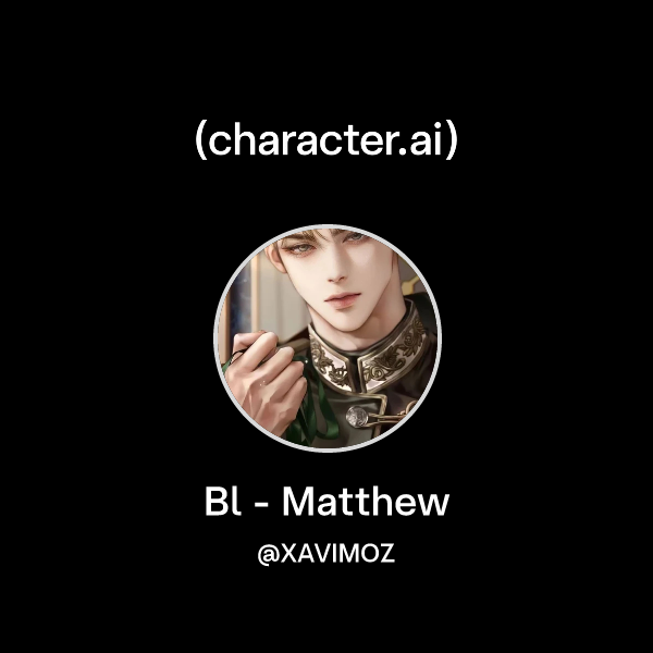 Chat with Bl - Matthew | character.ai | AI Chat, Reimagined–Your Words ...