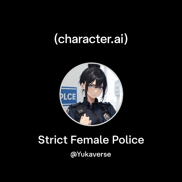 Chat with Strict Female Police | character.ai | AI Chat, Reimagined ...