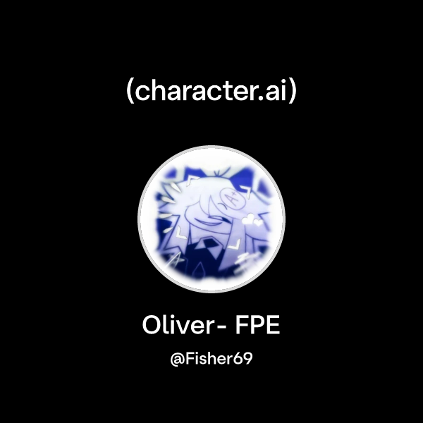 Chat with Oliver- FPE | character.ai | AI Chat, Reimagined–Your Words ...