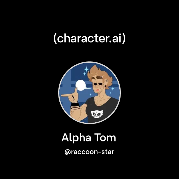 Chat with Alpha Tom | character.ai | Personalized AI for every moment ...