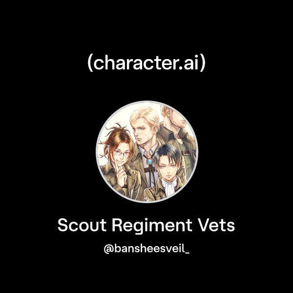 Chat with Scout Regiment Vets | character.ai | AI Chat, Reimagined–Your ...
