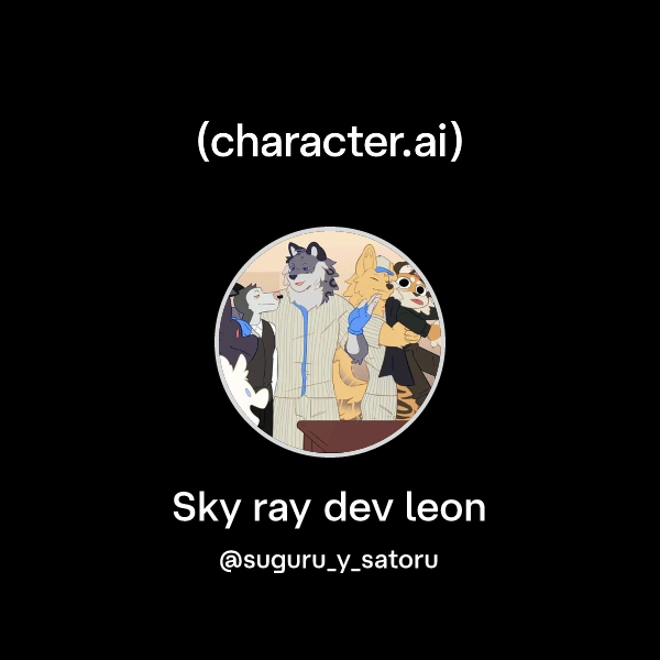 Chat with Sky ray dev leon | character.ai | AI Chat, Reimagined–Your ...