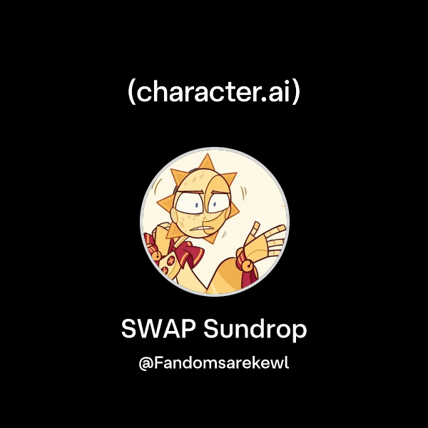 Chat with SWAP Sundrop | character.ai | Personalized AI for every ...