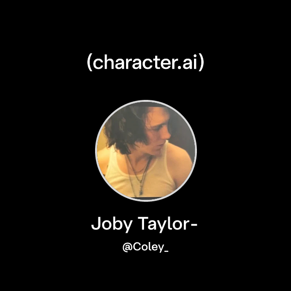 Chat with Joby Taylor- | character.ai | AI Chat, Reimagined–Your Words ...