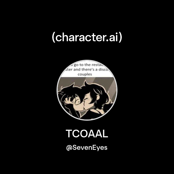 Chat with TCOAAL | character.ai | Personalized AI for every moment of ...