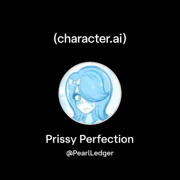 Chat with Prissy Perfection | character.ai | AI Chat, Reimagined–Your ...