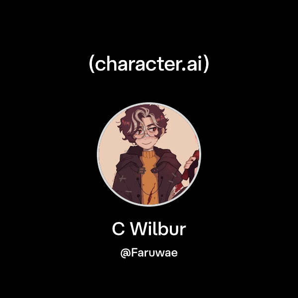 Chat with C Wilbur | character.ai | AI Chat, Reimagined–Your Words ...