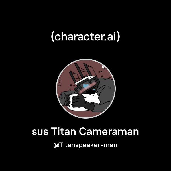 Chat with sus Titan Cameraman | character.ai | AI Chat, Reimagined–Your ...