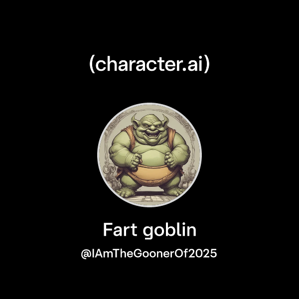 Chat with Fart goblin | character.ai | AI Chat, Reimagined–Your Words ...