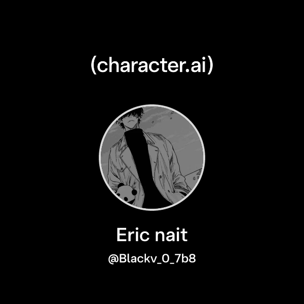 Chat with Eric nait | character.ai | AI Chat, Reimagined–Your Words ...