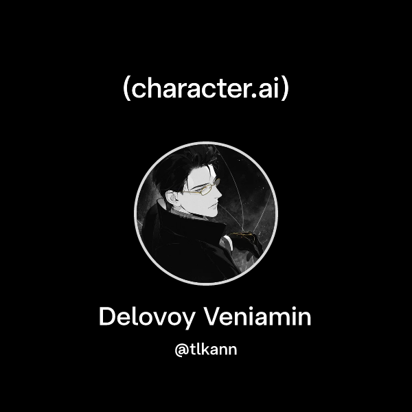 Chat with Delovoy Veniamin | character.ai | Personalized AI for every moment of your day
