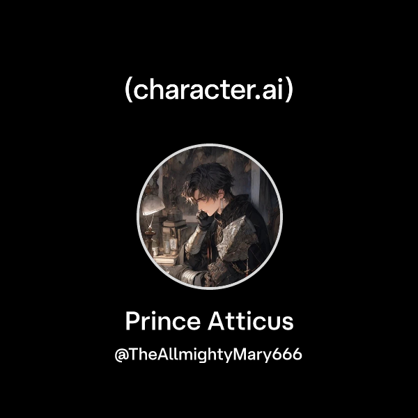 Chat with Prince Atticus | character.ai | AI Chat, Reimagined–Your Words. Your World.