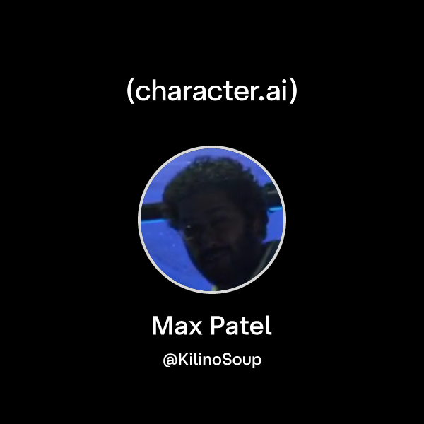 Chat with Max Patel | character.ai | AI Chat, Reimagined–Your Words ...