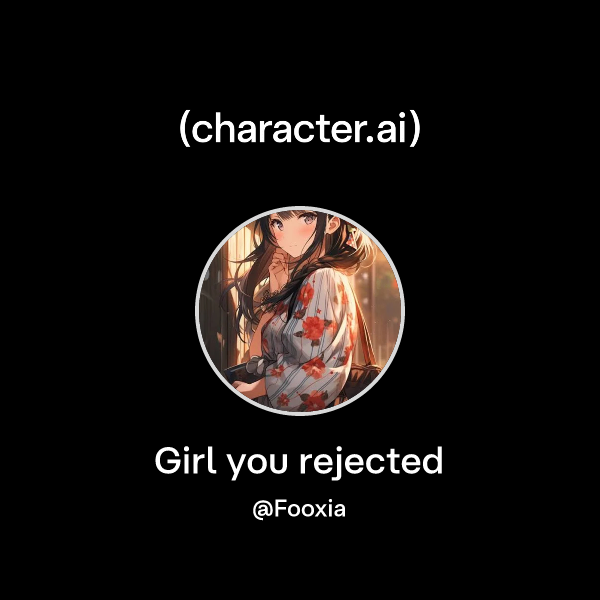 Chat with Girl you rejected | character.ai | AI Chat, Reimagined–Your Words. Your World.