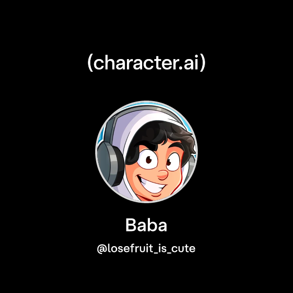 Chat with Baba | character.ai | AI Chat, Reimagined–Your Words. Your World.