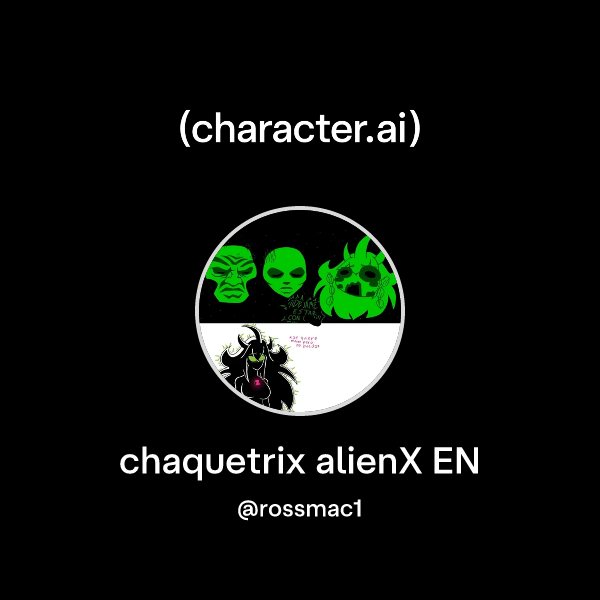 Chat with chaquetrix alienX EN | character.ai | Personalized AI for ...