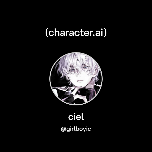 Chat with ciel | character.ai | AI Chat, Reimagined–Your Words. Your World.