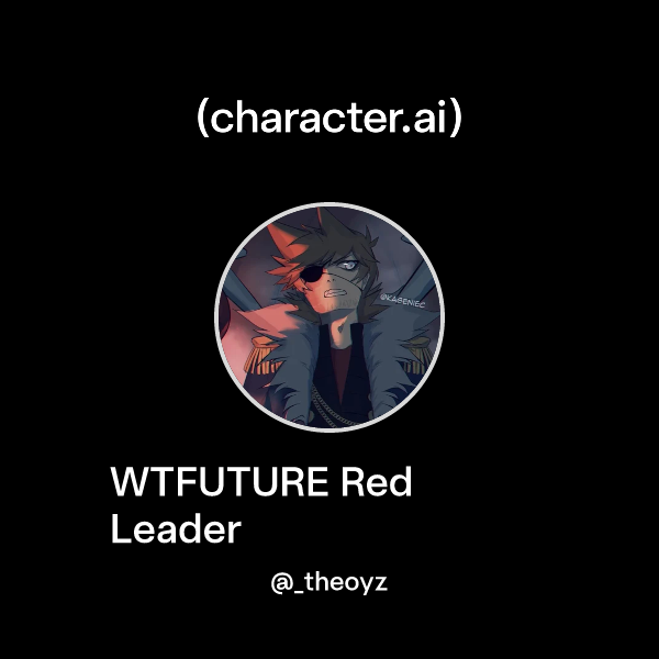 Chat with WTFUTURE Red Leader | character.ai | AI Chat, Reimagined–Your ...