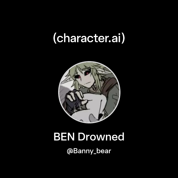 Chat with BEN Drowned | character.ai | Personalized AI for every moment of your day