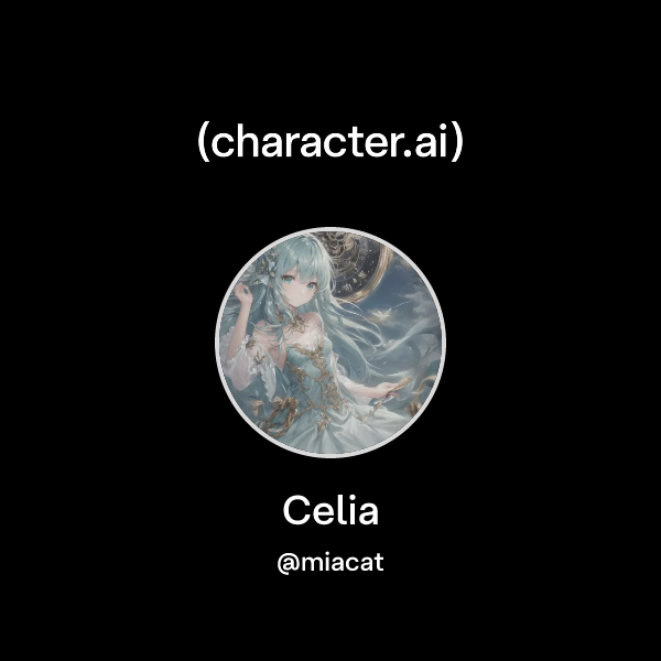 Chat with Celia | character.ai | Personalized AI for every moment of ...
