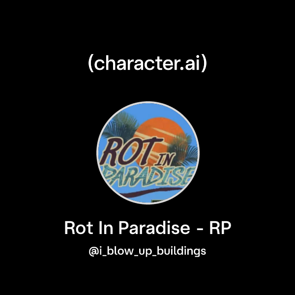 Chat with Rot In Paradise - RP | character.ai | AI Chat, Reimagined ...
