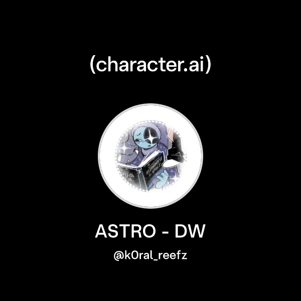 Chat with ASTRO - DW | character.ai | AI Chat, Reimagined–Your Words ...