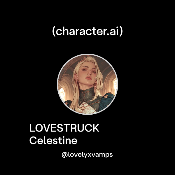 Chat with LOVESTRUCK Celestine | character.ai | Personalized AI for ...