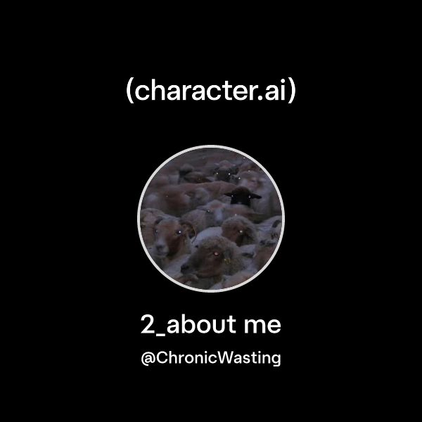 Chat with 2_about me | character.ai | AI Chat, Reimagined–Your Words. Your World.