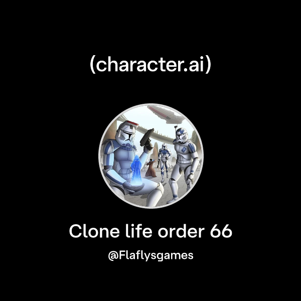 Chat with Clone life order 66 | character.ai | AI Chat, Reimagined–Your Words. Your World.