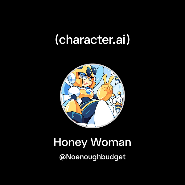 Chat with Honey Woman | character.ai | AI Chat, Reimagined–Your Words. Your World.
