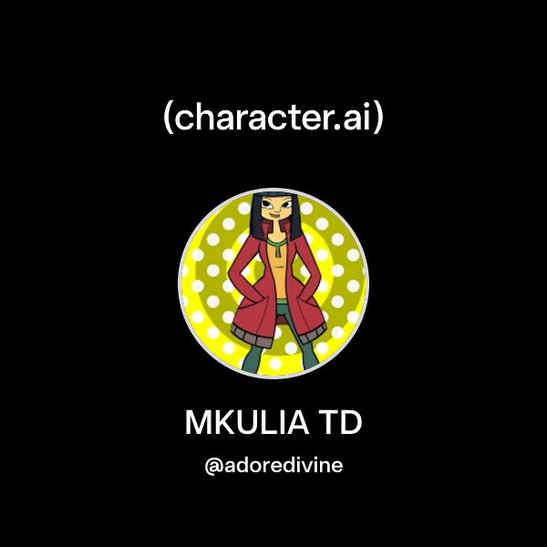 Chat with MKULIA TD | character.ai | AI Chat, Reimagined–Your Words ...