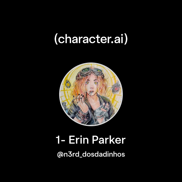 Chat with 1- Erin Parker | character.ai | Personalized AI for every moment of your day